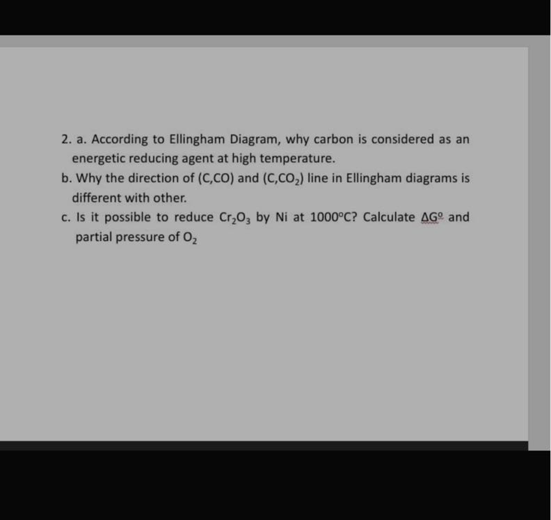 2. a. According to Ellingham Diagram, why carbon is considered as an ...