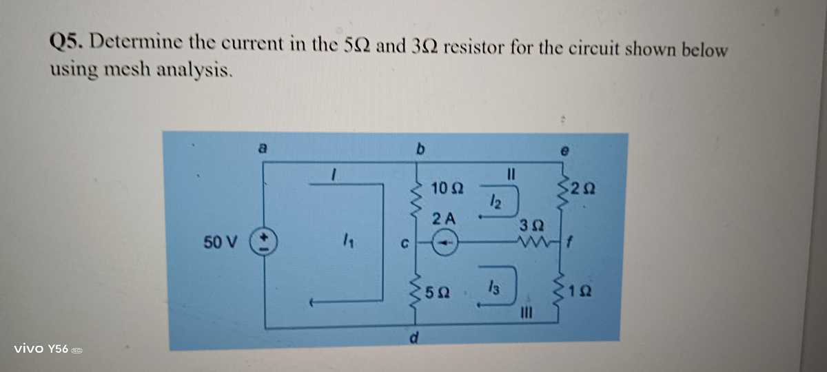Q5. Determine the current in the 5 Ω and 3 Ω resistor for the circuit ...