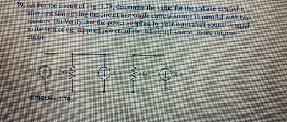 39. (a) For the circuit of Fig. 3.78, determine the value for the voltage labeled v, after first ...