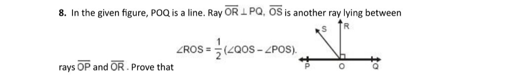 8. In the given figure, P O Q is a line. Ray O R⊥ P Q, O S is another ...