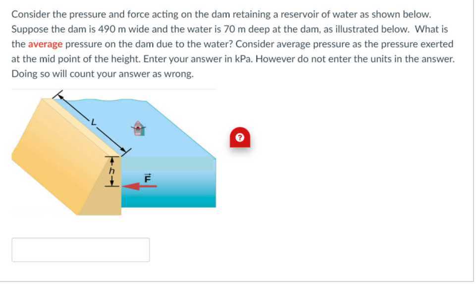 Consider the pressure and force acting on the dam retaining a reservoir ...