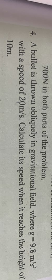 700 N in both parts of the problem. 4. A bullet is thrown obliquely in ...