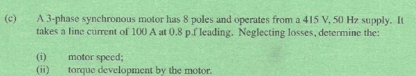 c a 3 phase synchronous motor has 8 poles and operates from a 415 ...