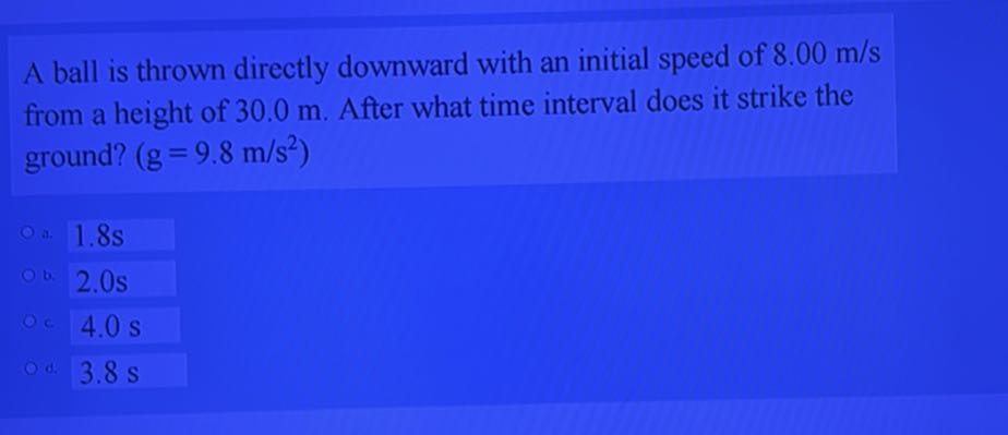 A ball is thrown directly downward with an initial speed of 8.00 m / s from a height of 30.0 m ...