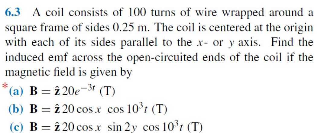 6.3 A coil consists of 100 turns of wire wrapped around a square frame ...