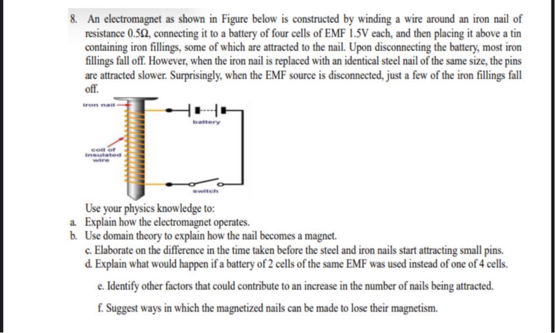 8 an electromagnet as shown in figure below is constructed by winding a wire around an iron nail ...