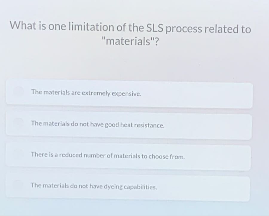 What is one limitation of the SLS process related to "materials"? The ...
