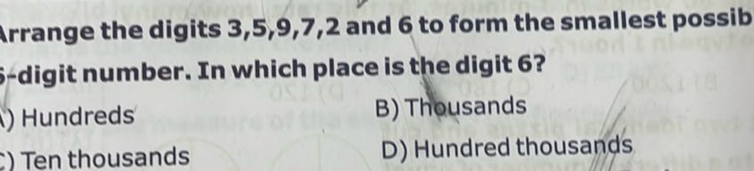 Arrange the digits 3,5,9,7,2 and 6 to form the smallest possib -digit ...
