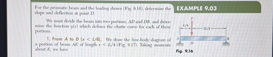 For the prismatic beam and the loading shown (Fig. 9.16), determine the ...