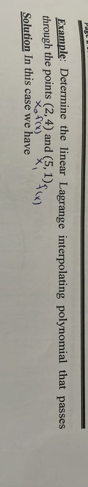 Example: Determine the linear Lagrange interpolating polynomial that ... Example: Determine the linear Lagrange interpolating polynomial that ...
