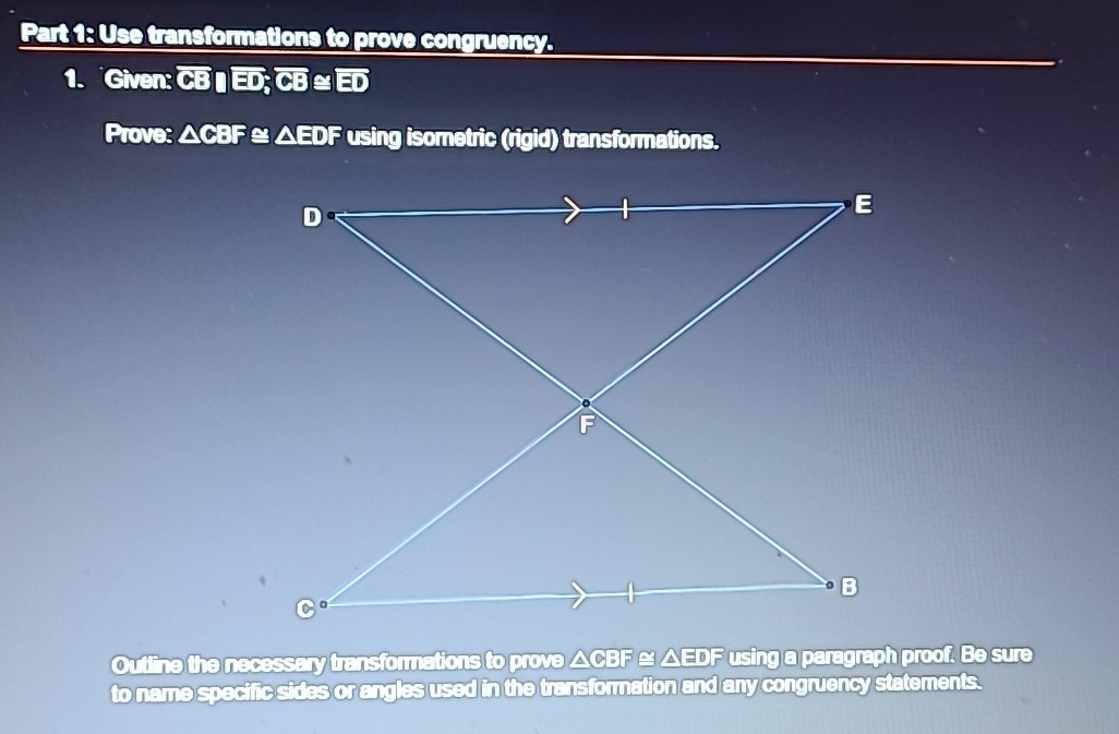 Par 1:Usofransformations to prove con ryency. Prove: CBF≅ E D F using ...