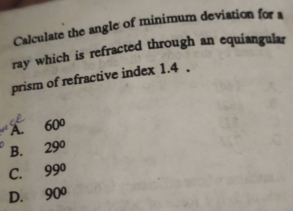 Calculate the angle of minimum deviation for a ray which is refracted through an equiangular ...
