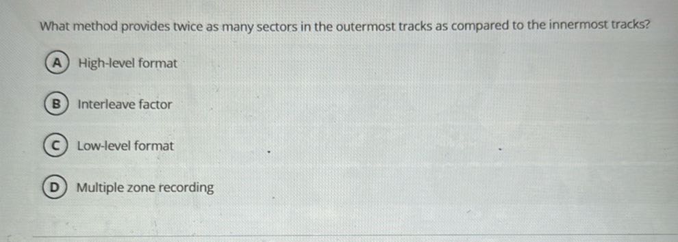 What method provides twice as many sectors in the outermost tracks as ...
