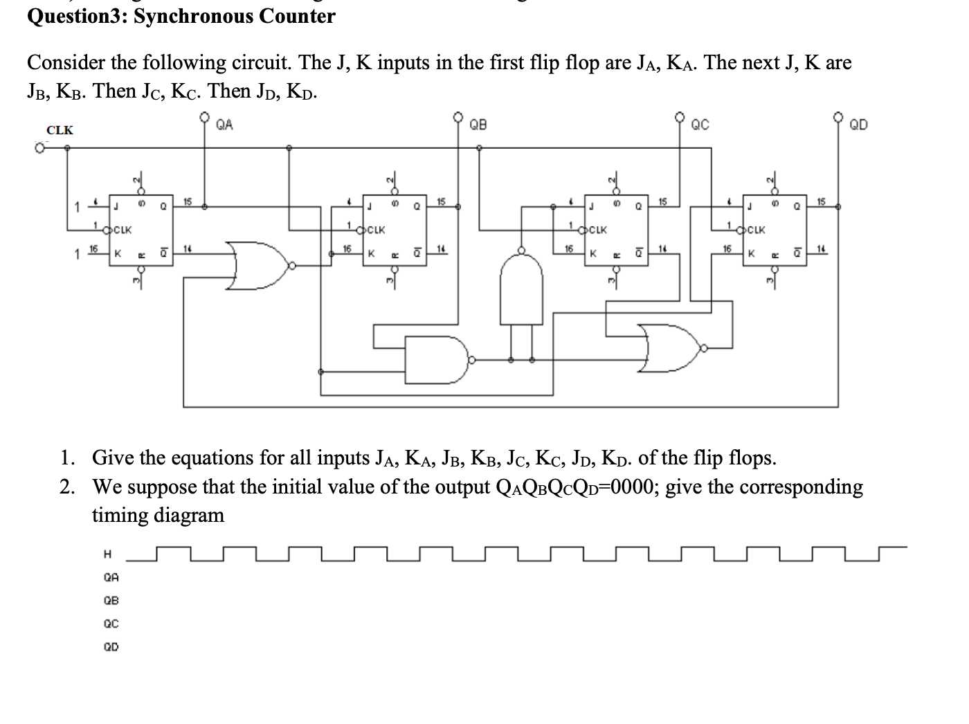 question3 synchronous counter consider the following circuit the j k inputs in the first flip ...