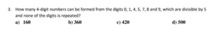SOLVED: 3. How many 4 -digit numbers can be formed from the digits 0,1,4,5,7,8 and 9 , which are ...