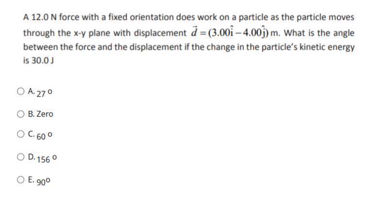 a 120 n force with a fixed orientation does work on a particle as the ...