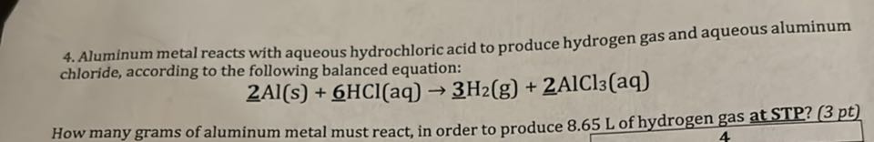 4. Aluminum metal reacts with aqueous hydrochloric acid to produce ...