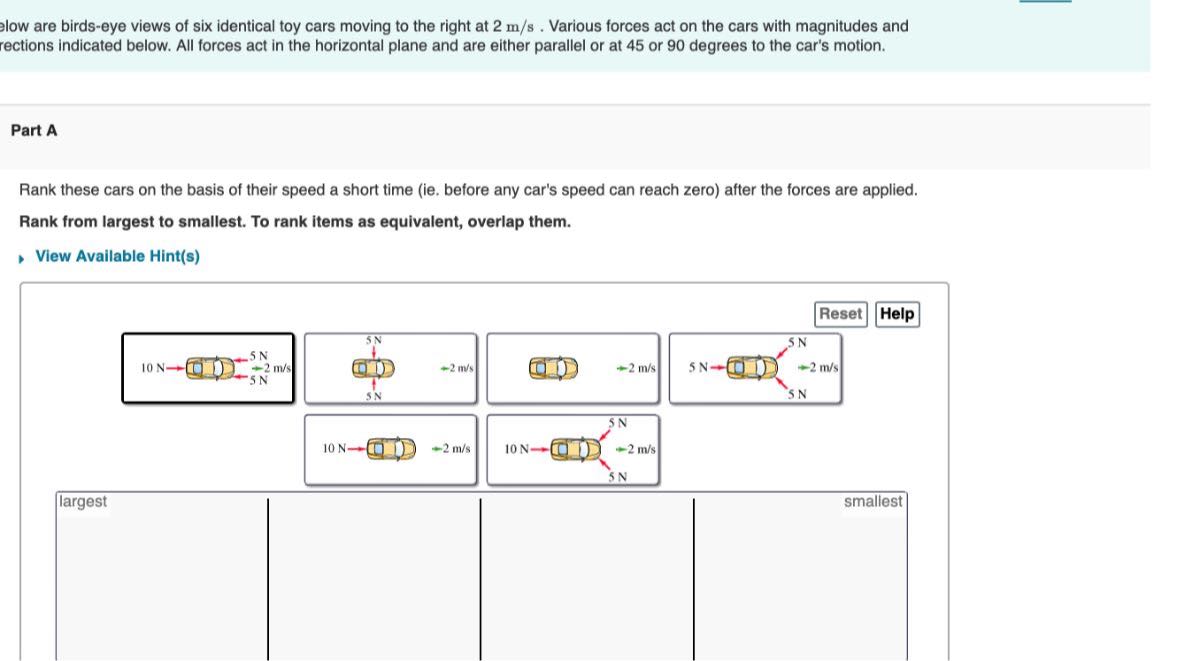 low are birds-eye views of six identical toy cars moving to the right at 2 m / s. Various forces ...