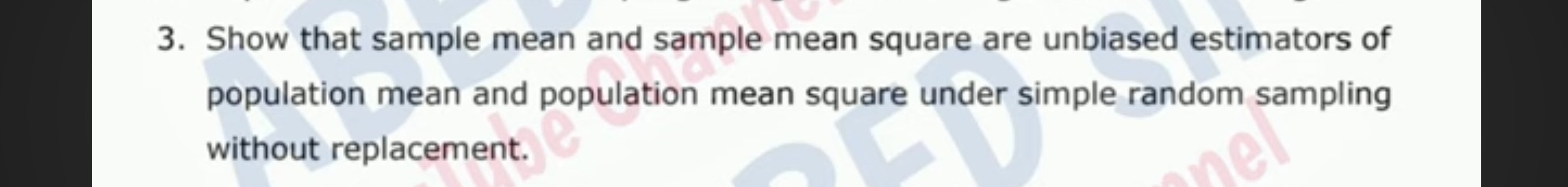 3. Show that sample mean and sample mean square are unbiased estimators ...