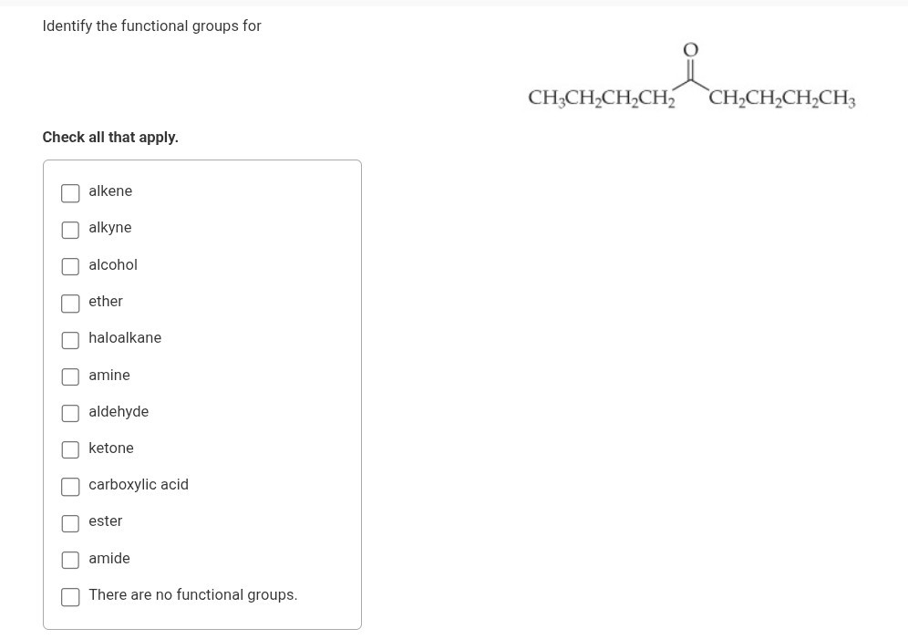 Identify the functional groups for Check all that apply. alkene alkyne ...