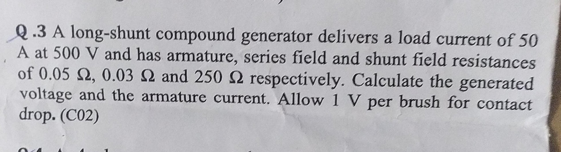 Q 3 A long-shunt compound generator delivers a load current of 50 A at ...