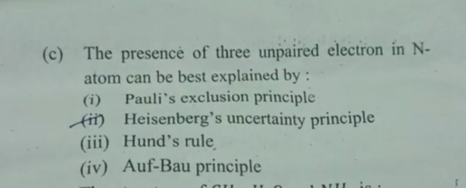 (c) The presence of three unpaired electron in N atom can be best ...