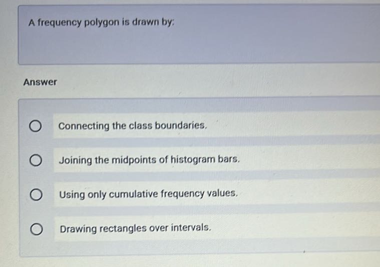 A frequency polygon is drawn by: Answer Connecting the class boundaries ...