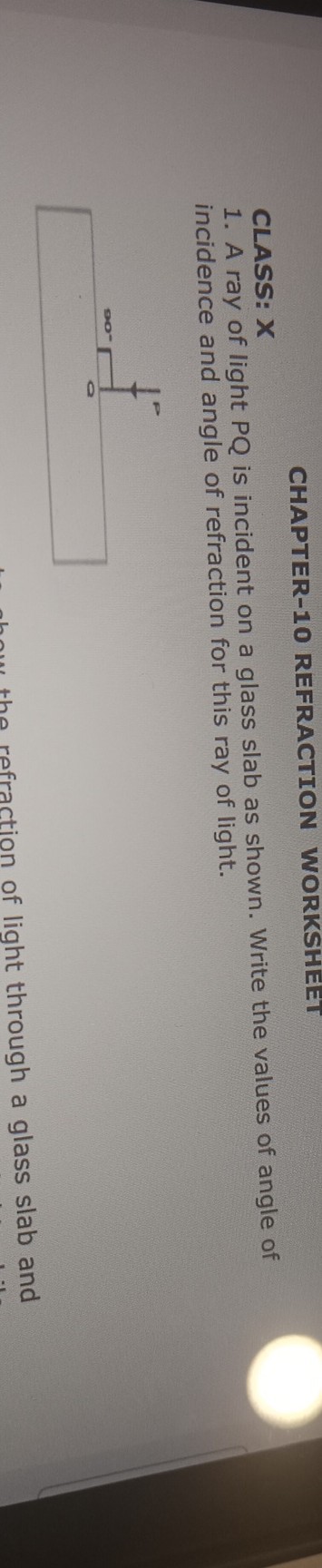 CHAPTER-10 REFRACTION WORKSHEET 1. A ray of light P Q is incident on a ...