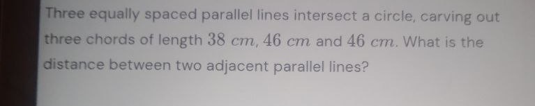 Three equally spaced parallel lines intersect a circle, carving out ...