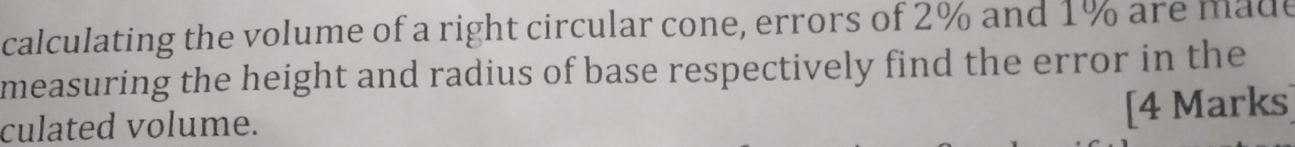 calculating the volume of a right circular cone, errors of 2 % and 1 % ...