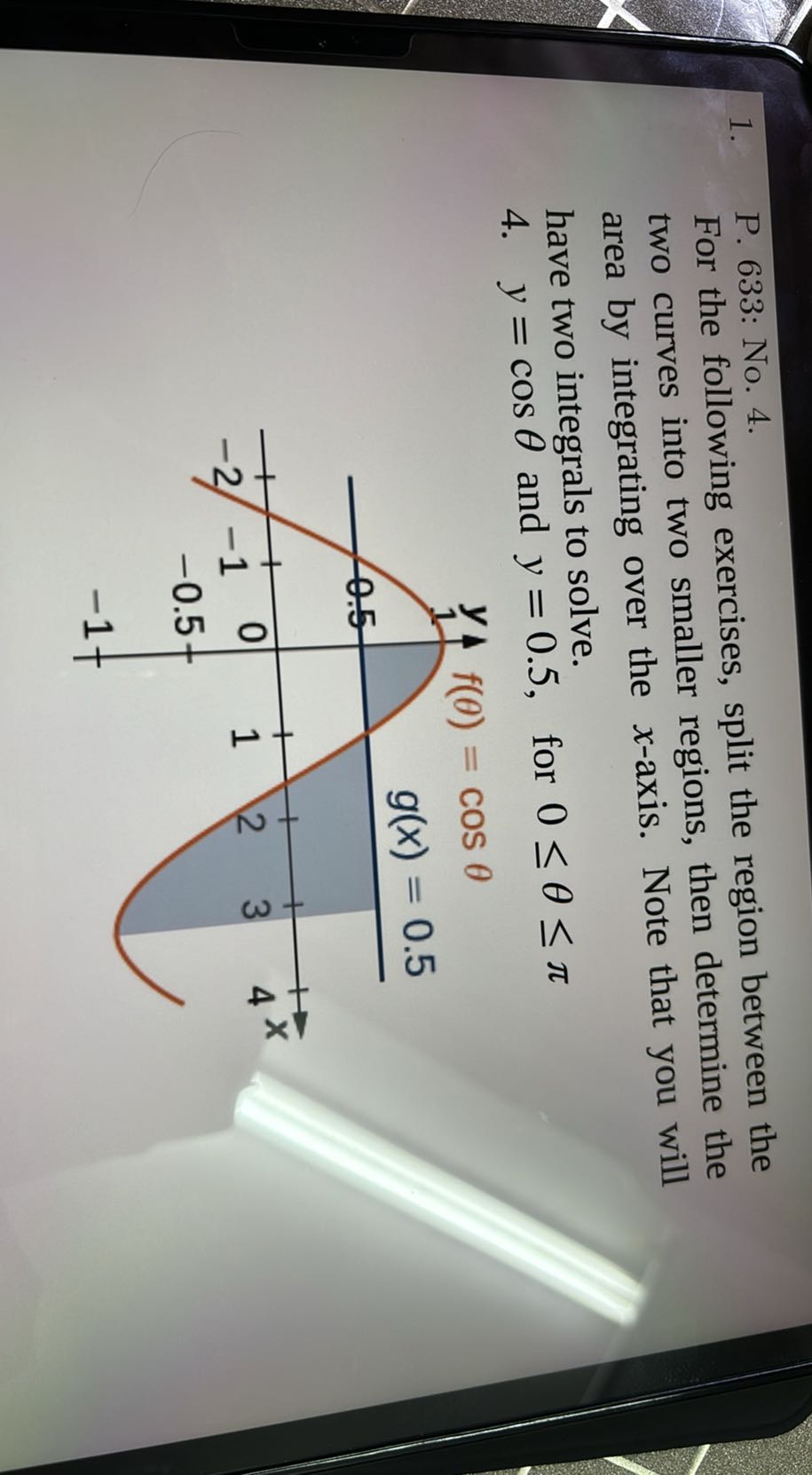 1. P. 633: No. 4. For the following exercises, split the region between the two curves into two ...