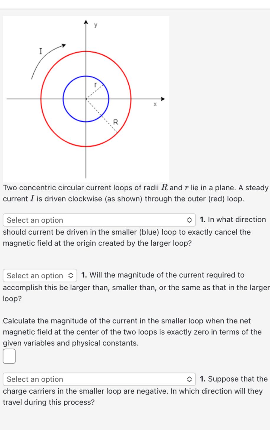 Two concentric circular current loops of radii R and r lie...