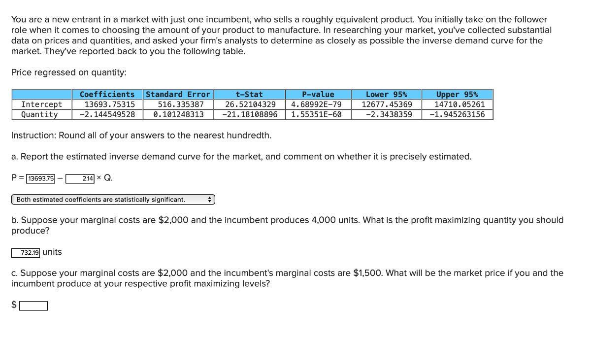 [GET ANSWER] You are a new entrant in a market with just one incumbent ...