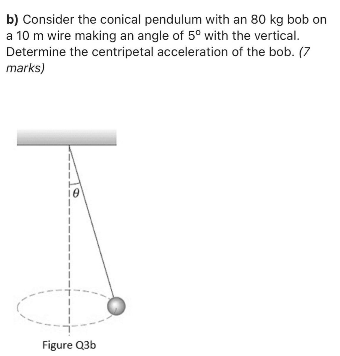 b consider the conical pendulum with an 80 kg bob on a 10 m wire making ...