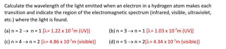 Calculate the wavelength of the light emitted when an electron in a hydrogen atom makes each ...