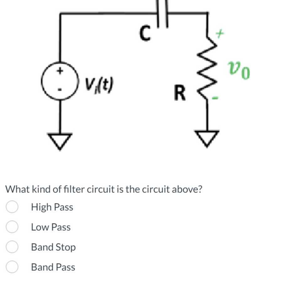 [GET ANSWER] What kind of filter circuit is the circuit above? High Pass Low Pass Band Stop Band ...