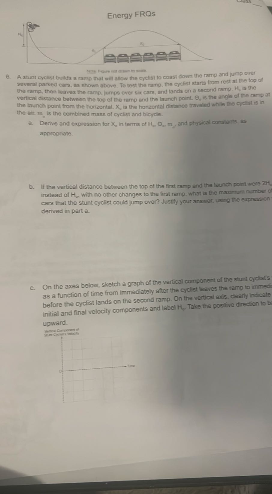 Energy FRQs 6. A stunt cyclist builds a ramp that will allow the cyclist to coast down the ramp ...