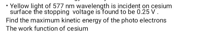 - Yellow light of 577 nm wavelength is incident on cesium surface the ...