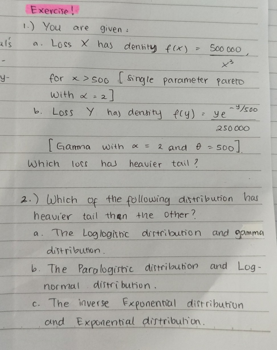 Exercise! 1.) You are given: a. Loss x has density f(x)=(500000)/(x^3 ...