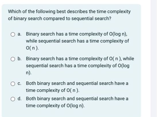 Which of the following best describes the time complexity of binary ...