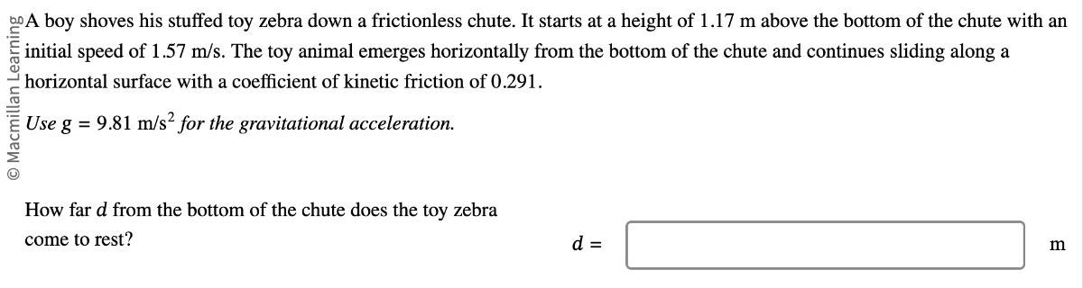 A boy shoves his stuffed toy zebra down a frictionless chute. It starts ...