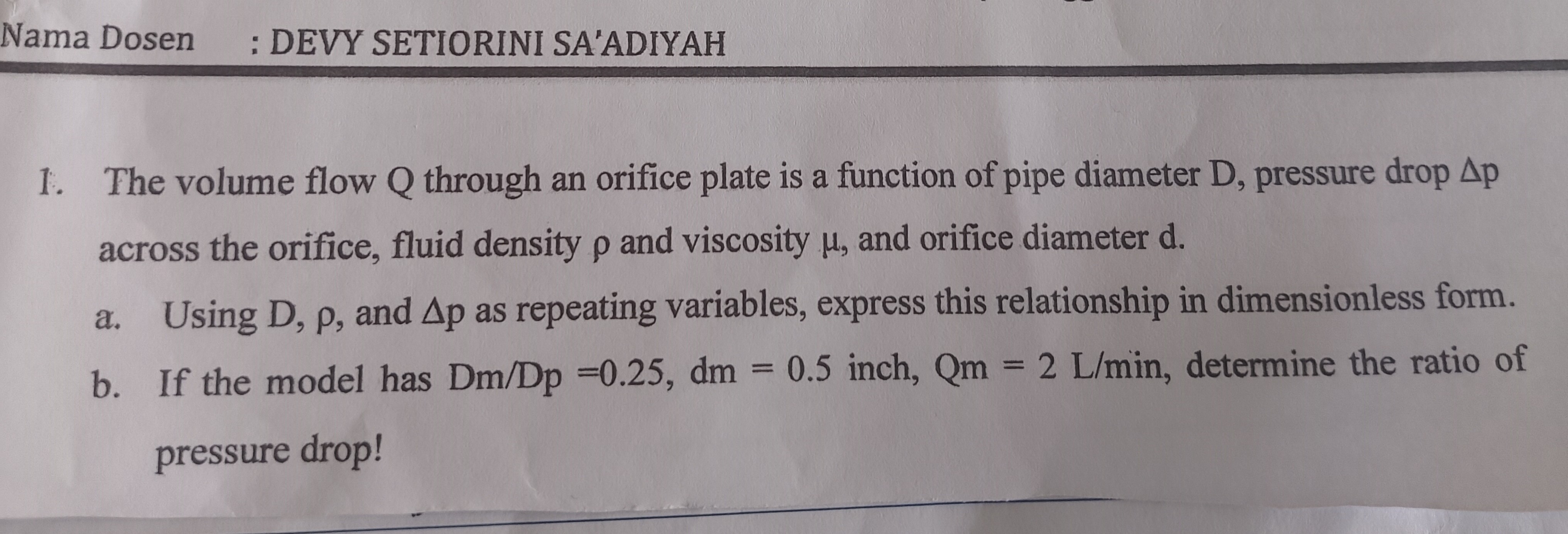 Nama Dosen : DEVY SETIORINI SA'ADIYAH 1. The volume flow Q through an ...