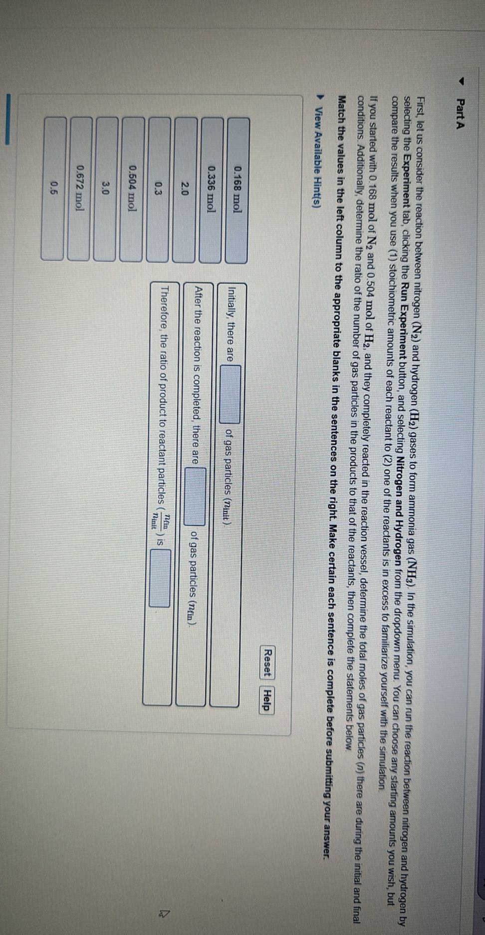 Part A First, let us consider the reaction between nitrogen (N2) and hydrogen (H2) gases to form ...