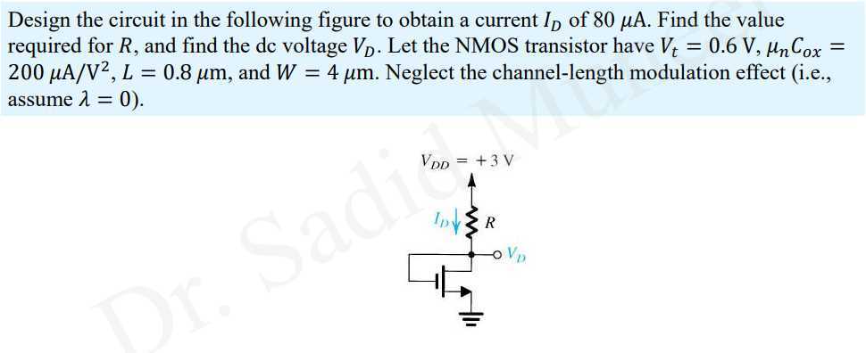 Design the circuit in the following figure to obtain a current ID of 80 μ A. Find the value ...