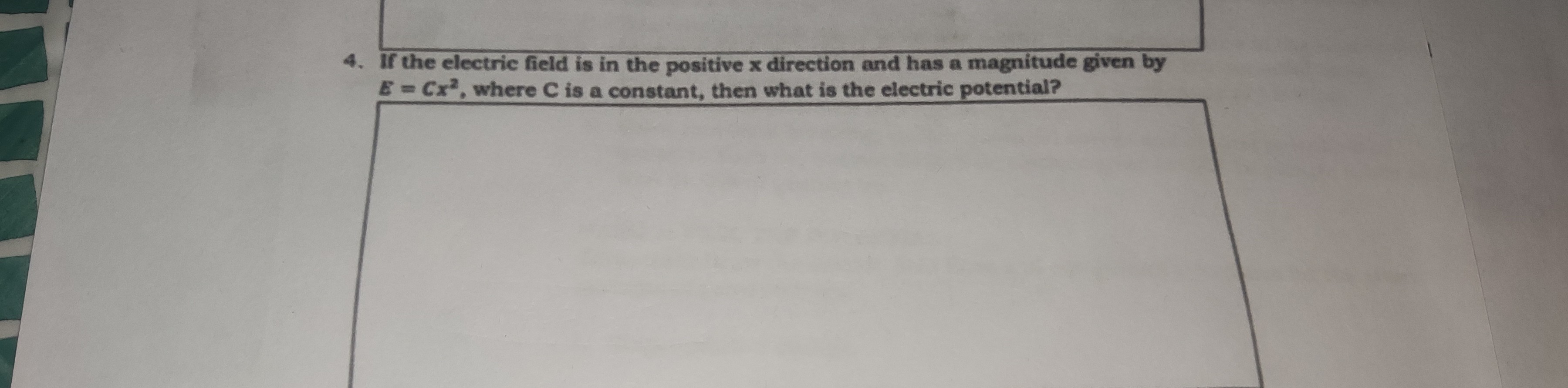 4. If the electric field is in the positive x direction and has a ...