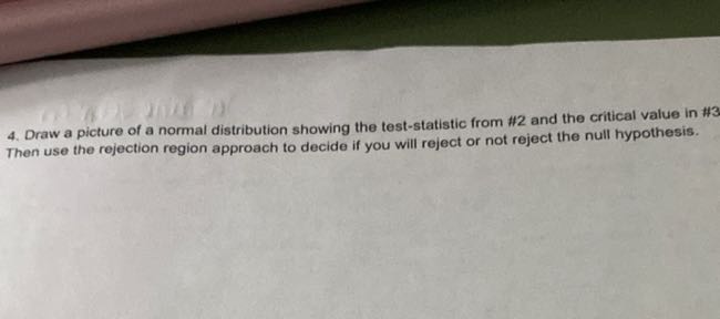4 draw a picture of a normal distribution showing the test statistic ...