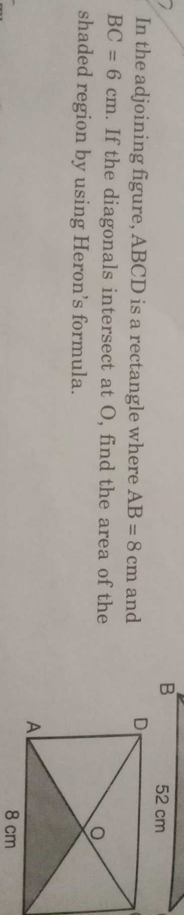 In the adjoining figure, ABCD is a rectangle where AB=8 cm and BC=6 cm. If the diagonals ...