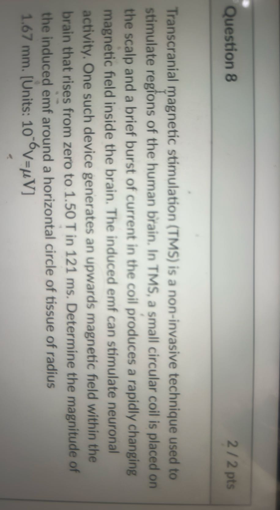 Question 8 2 / 2 pts Transcranial magnetic stimulation (TMS) is a non ...