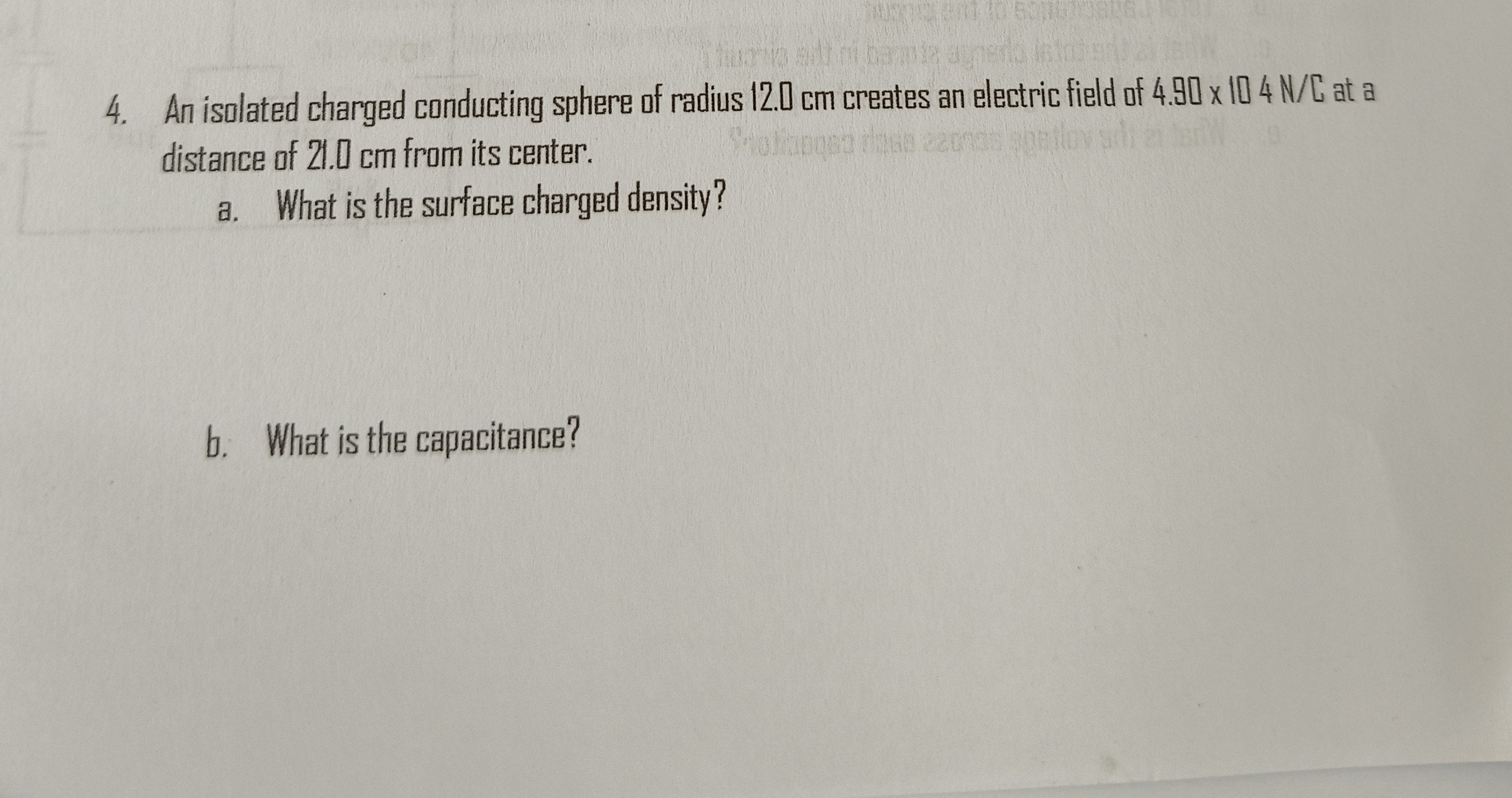 4. An isolated charged conducting sphere of radius 12.0 cm creates an ...