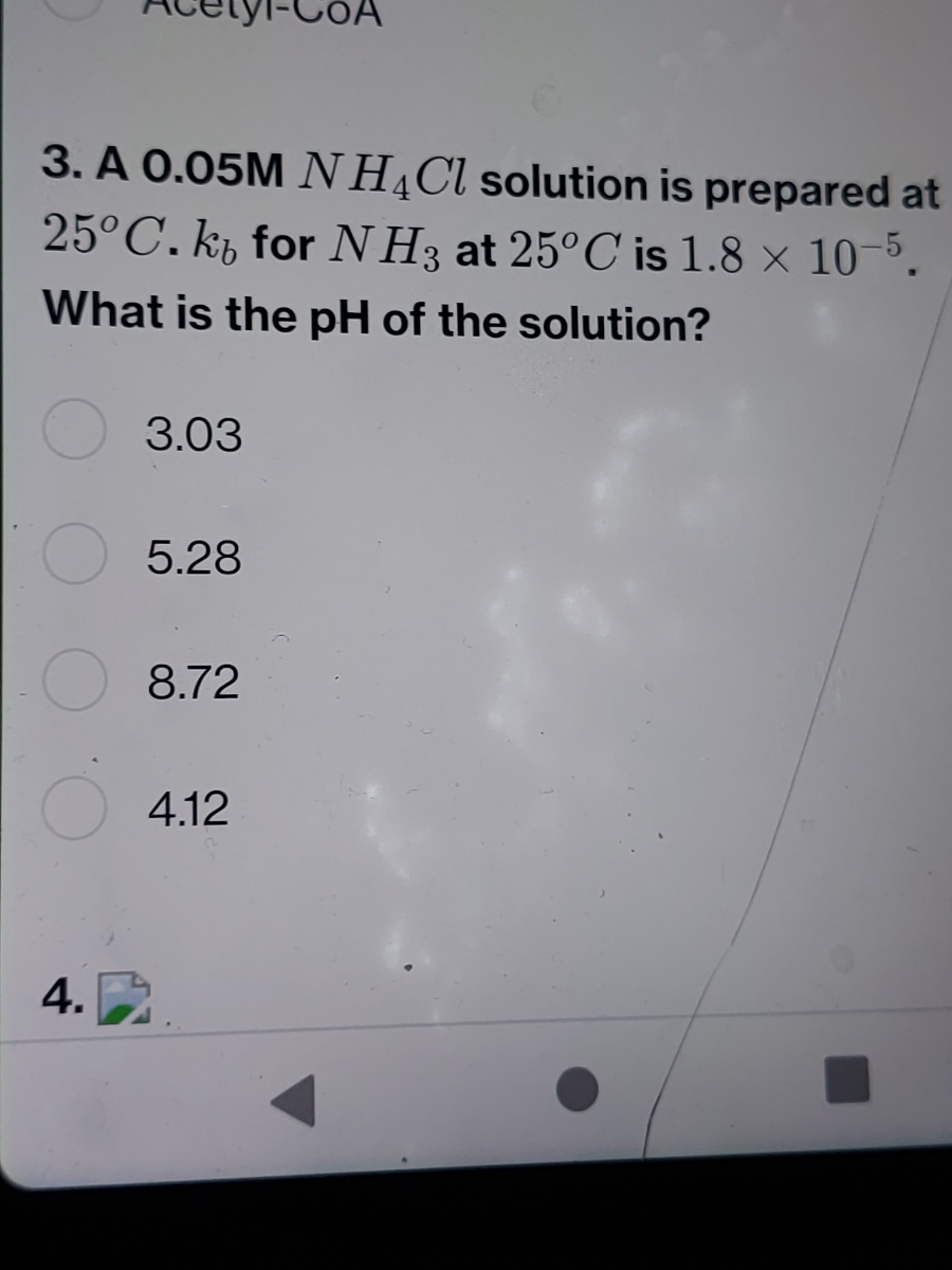 3. A 0.05 𝐌 NH4Cl solution is prepared at 25^∘C . kb for NH3 at 25^∘C is 1.8 × 10^-5. What is ...